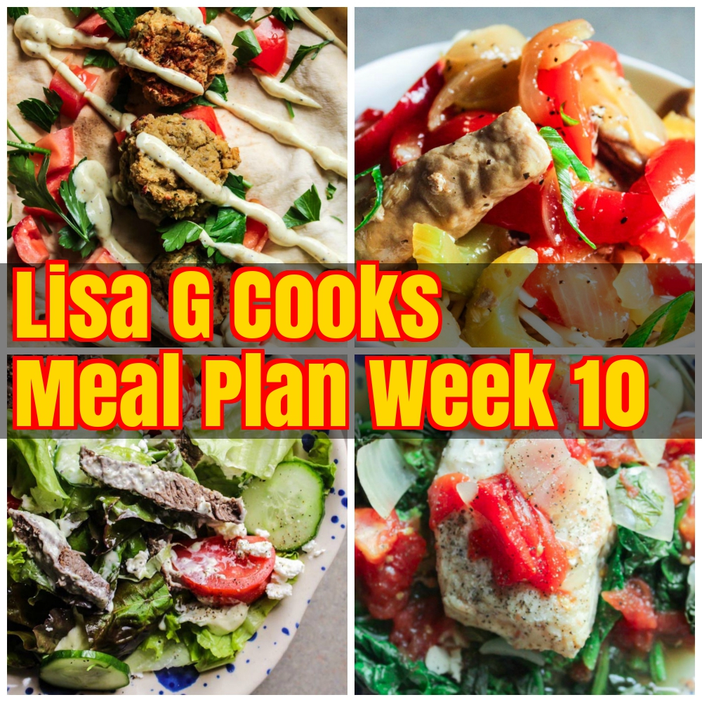 Meal Plan Week 10 Lisa G Cooks